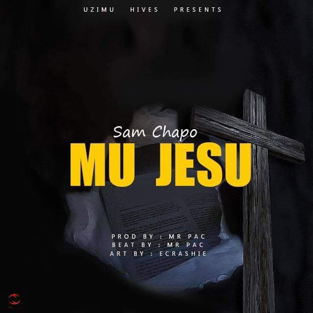 Mu_Jesu_Sam_Chapo (Prod.By_Mr_Pac) - Malawi Gospel Music