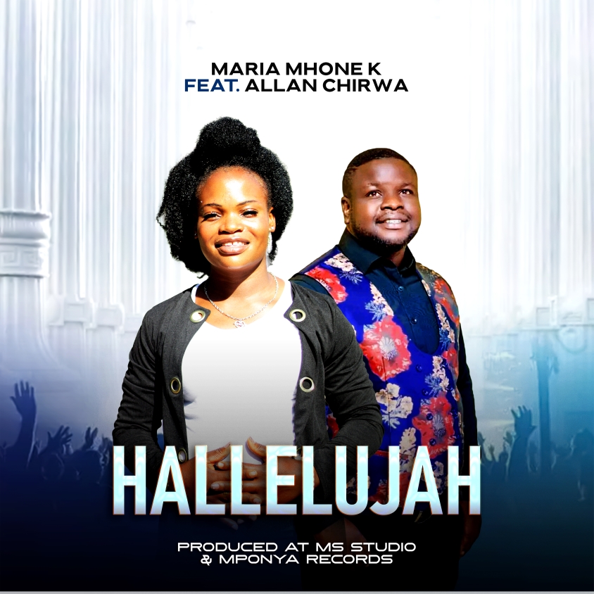 Maria Mhone Kamanga Ft Allan Chirwa - Hallelujah - Malawi Gospel Music